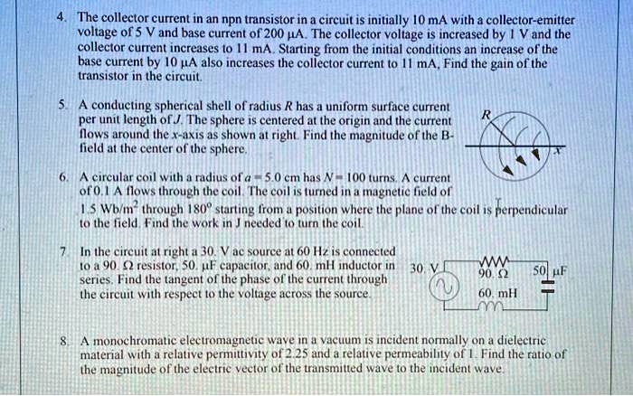 4. The collector current in an npn transistor in a circuit is initially 10 mA with a collector ...