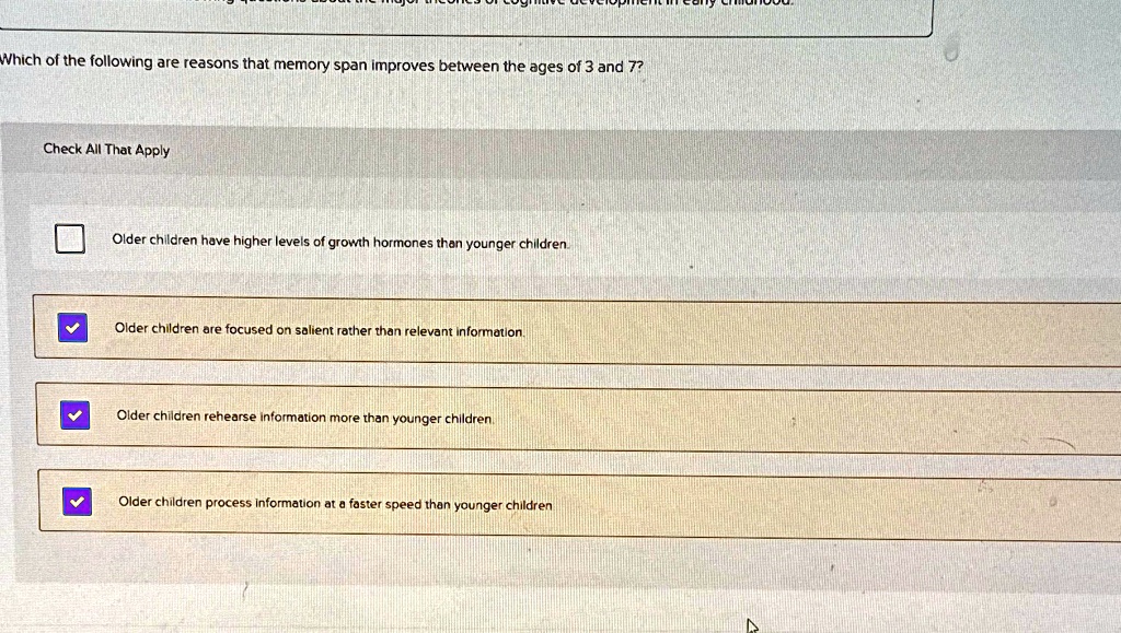 which of the following are reasons that memory span improves between the ages of 3 and 7 check ...