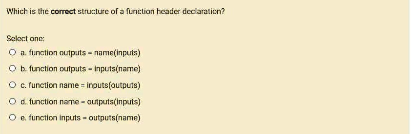 Solved Which Is The Correct Structure Of A Function Header Declaration Select One A Function 1322