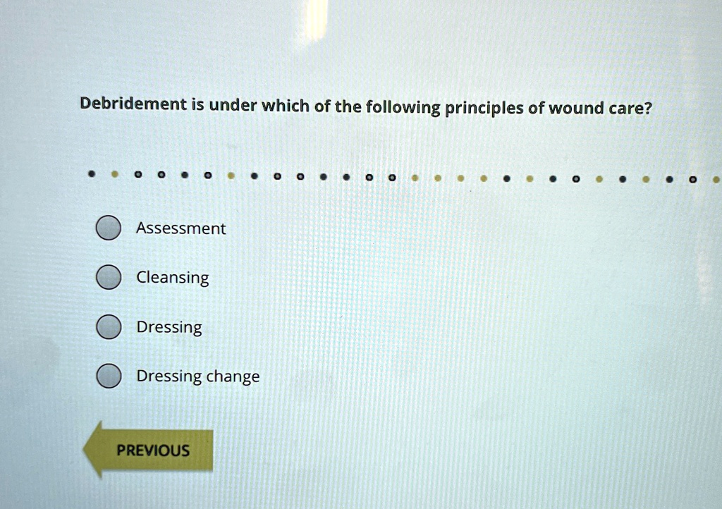 debridement is under which of the following principles of wound care ...