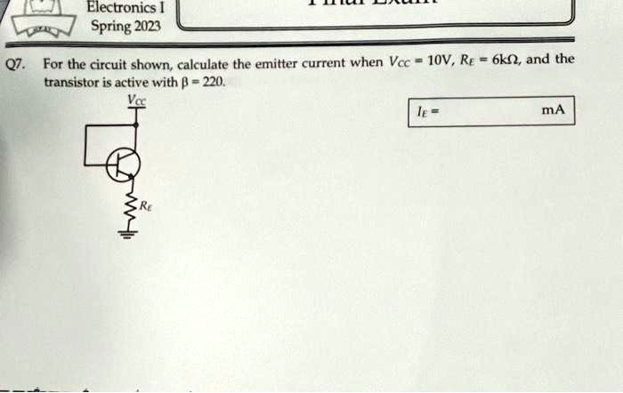 SOLVED: Q7. For the circuit shown, calculate the emitter current when Vcc = 10V, Re = 6k, and ...