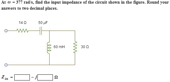 VIDEO solution: At w=377 rad/s. Find the input impedance of the circuit ...