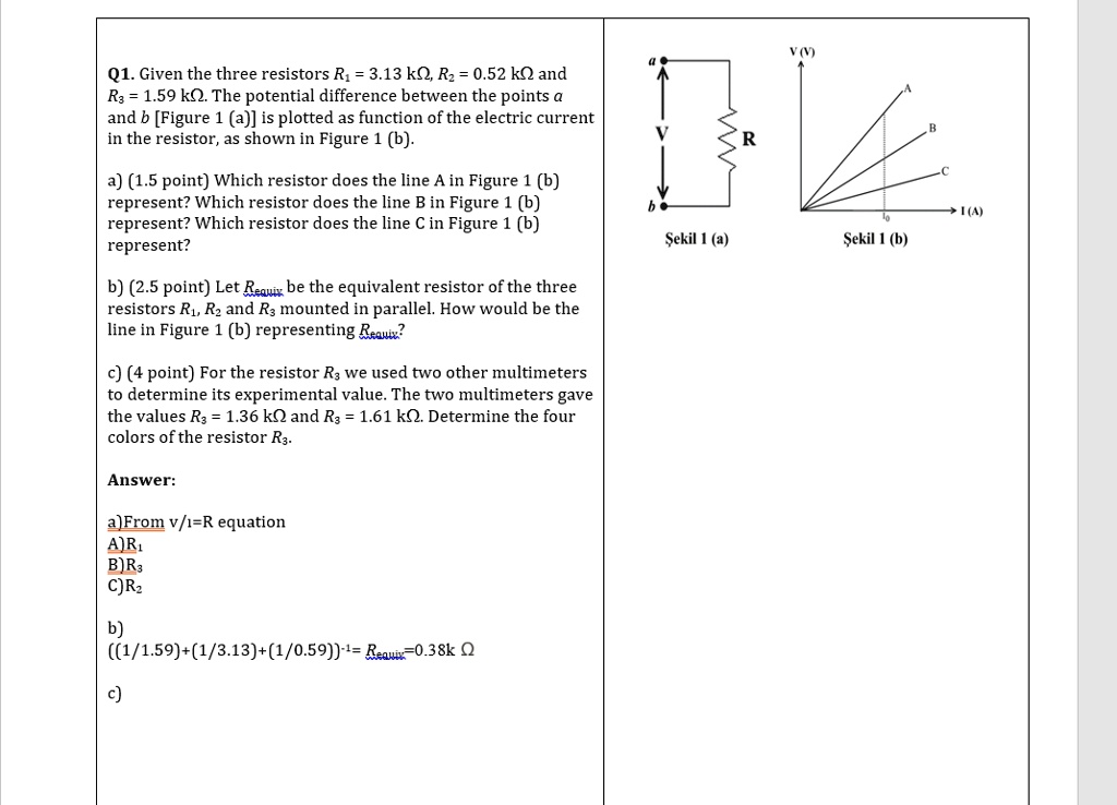 SOLVED: Q1. Given the three resistors R; 3.13 kO, Rz 0.52 kQ and 1.59 k/2 The potential ...