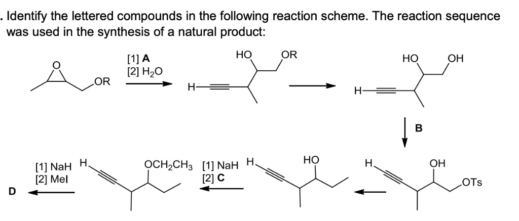 SOLVED: Identify the lettered compounds in the following reaction ... SOLVED: Identify the lettered compounds in the following reaction ...