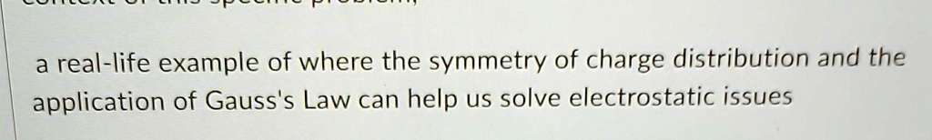 a real-life example of where the symmetry of charge distribution and ...