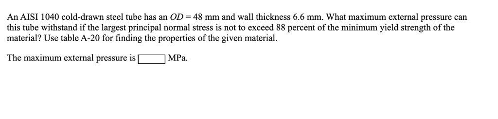 SOLVED: An AISI 1040 cold-drawn steel tube has an OD = 48 mm and wall ...