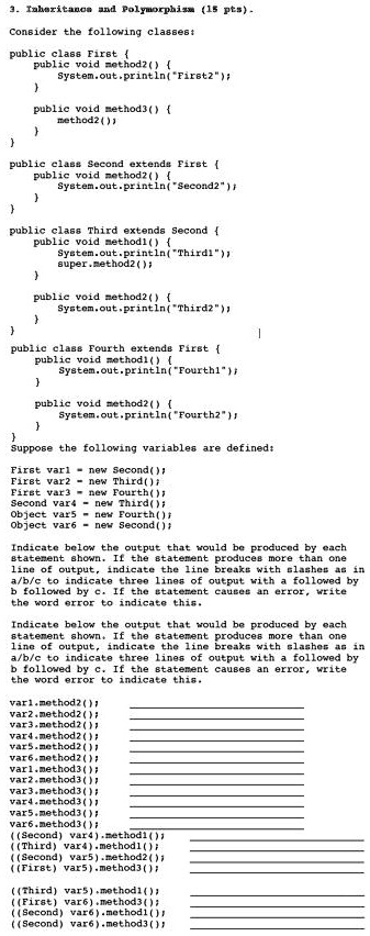 3. Inheritance and Polymorphism (15 pts). Consider the following classes: public class First ...