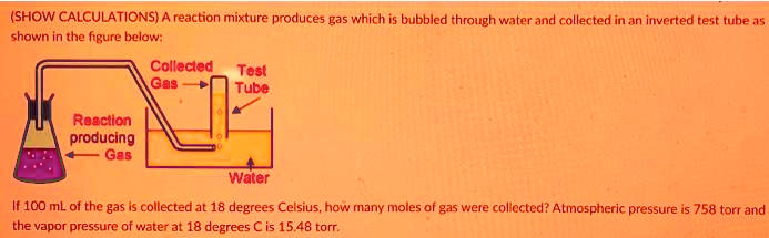 SOLVED: Text: (SHOW CALCULATIONS) A reaction mixture produces gas which ...