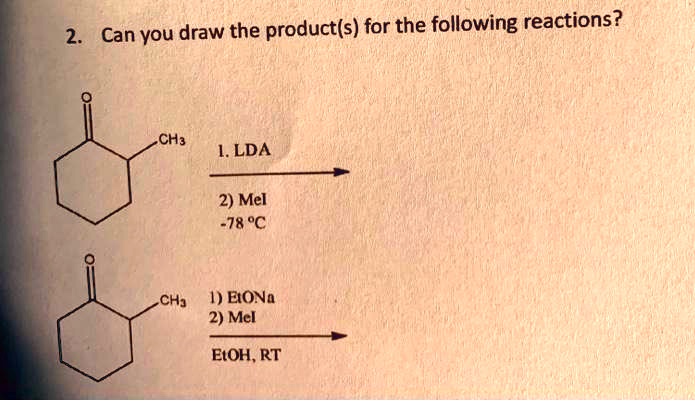 can you draw the products for the following reactions lda 2 mel 78 c ...