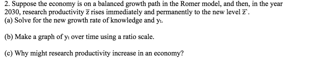 2 suppose the economy is on a balanced growth path in the romer model ...