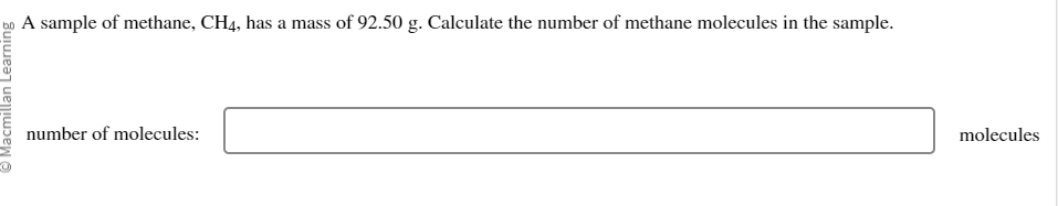 SOLVED: A sample of methane, CH4, has a mass of 92.50 g. Calculate the number of methane ...