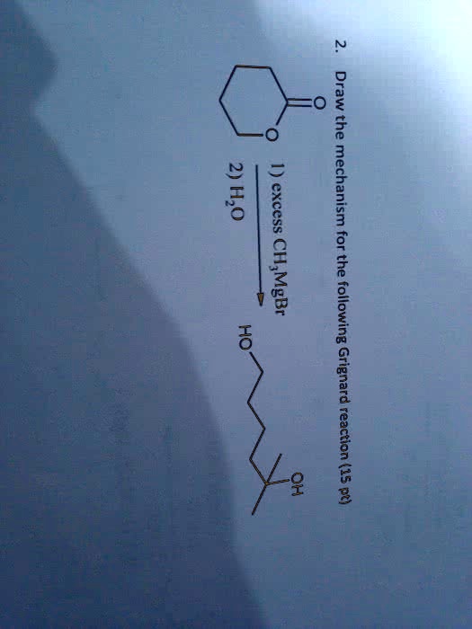 SOLVED: ' Draw the mechanism for the following Grignard reaction