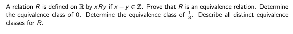 Solved A Relation R Is Defined On R By Xry If X Y In Z Prove That R Is An Equivalence Relation 6362