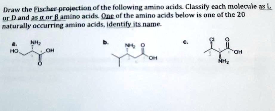 SOLVED: Draw the Fischer projection ofthe following amino acids ...