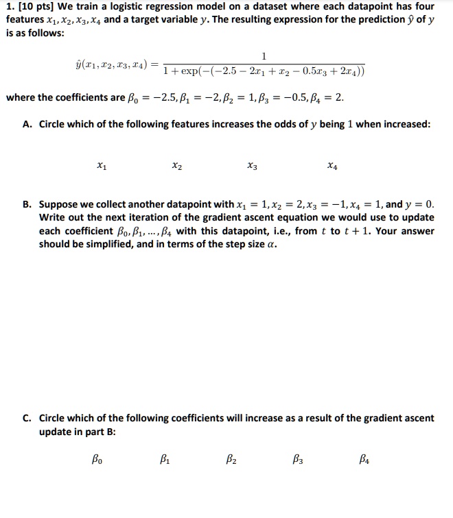 10 pts we train logistic regression model on dataset where each ...