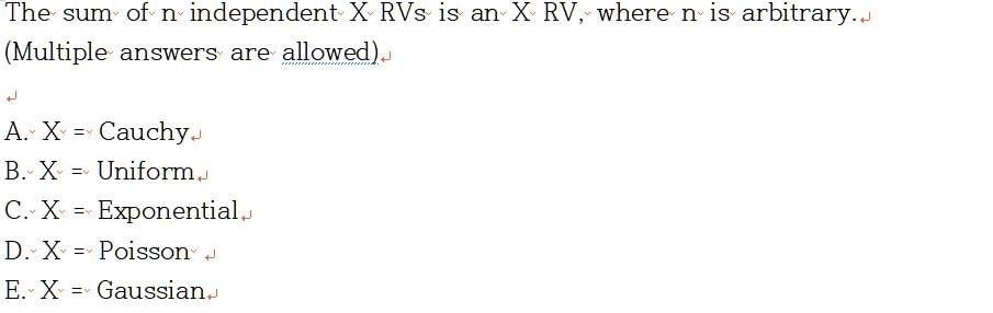 The sum of n independent X RVs is an X RV, where n is...