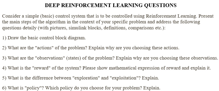 SOLVED: Texts: DEEP REINFORCEMENT LEARNING QUESTIONS Consider a simple (basic) control system ...