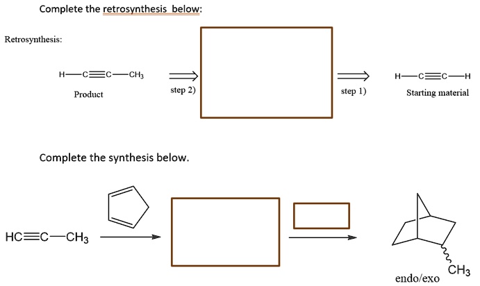 SOLVED: Complete the retrosynthesis below: Retrosynthesis: H= CHa ...