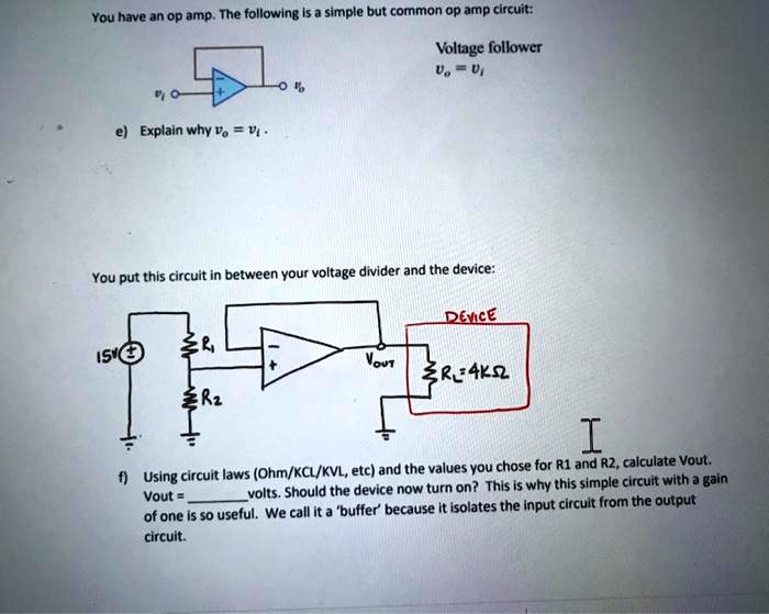 You have an op amp. The following is a simple but common op amp circuit: Voltage follower vo ...