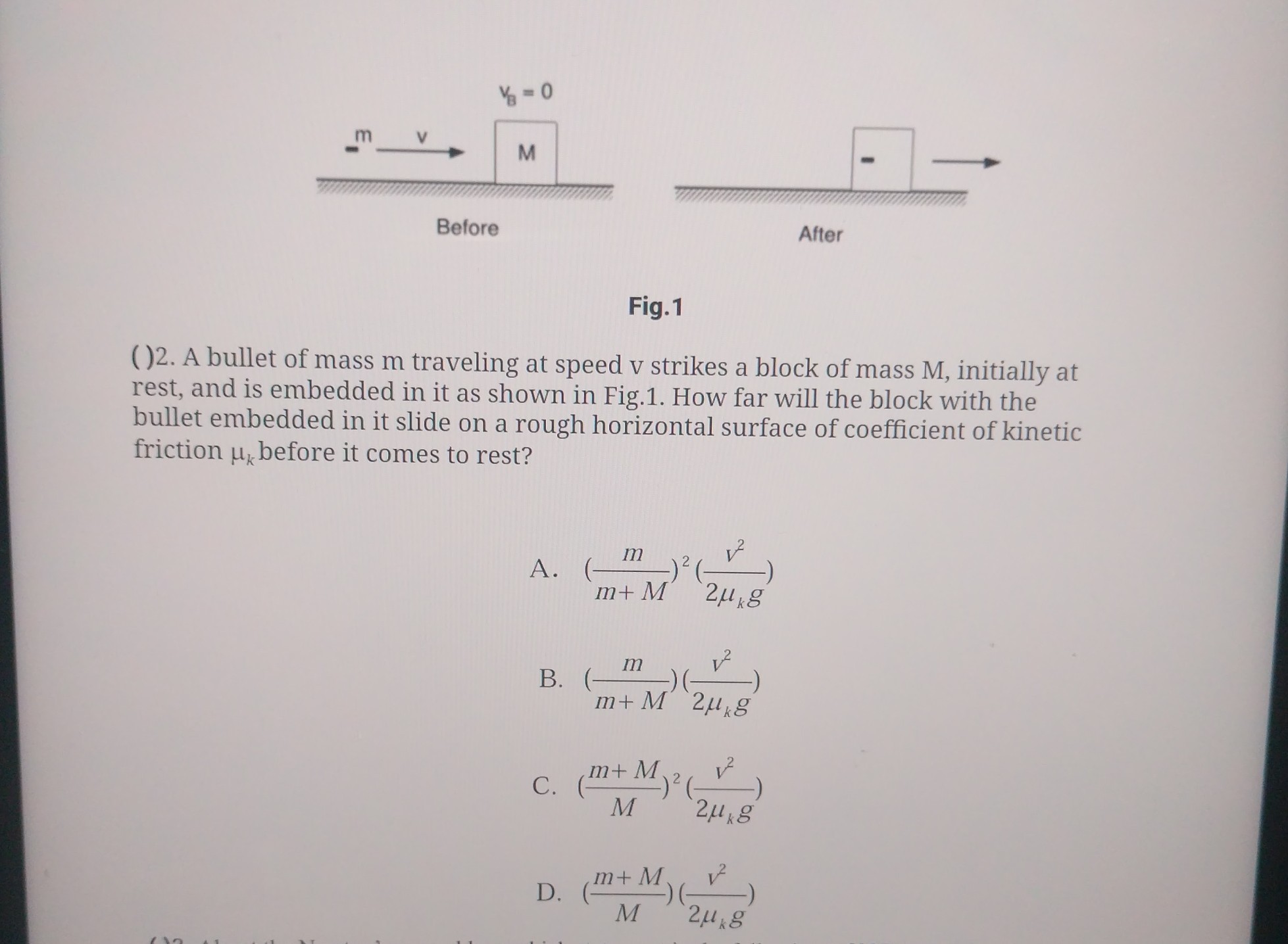 SOLVED: Before After Fig. 1 ( )2. A bullet of mass m traveling at speed v strikes a block of ...