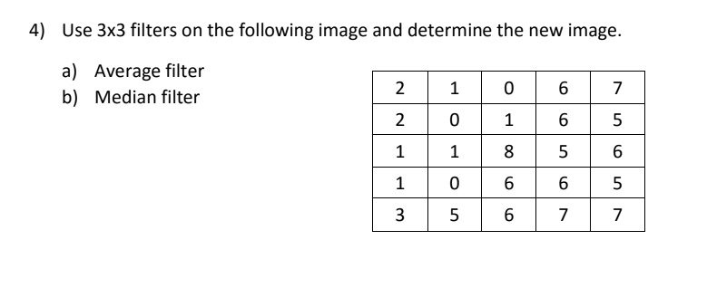 digital image processing 4 use 3x3 filters on the following image and ...