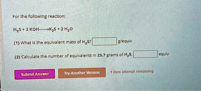 Solved For The Following Reaction Hs 2koh → K2s 2h2o 1 What Is