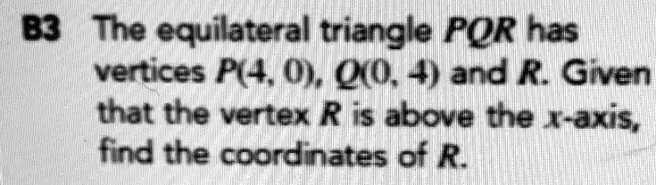 SOLVED: 83 The equilateral triangle PQR has vertices P(+, 0) Q(O. #)land R Given that the vertex ...