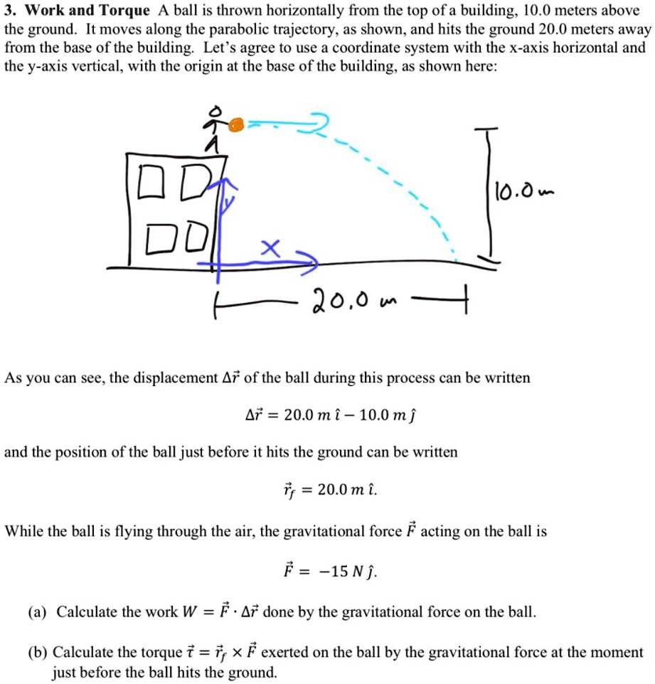 3 work and torque a ball is thrown horizontally from the top of a building 100 meters above the ...