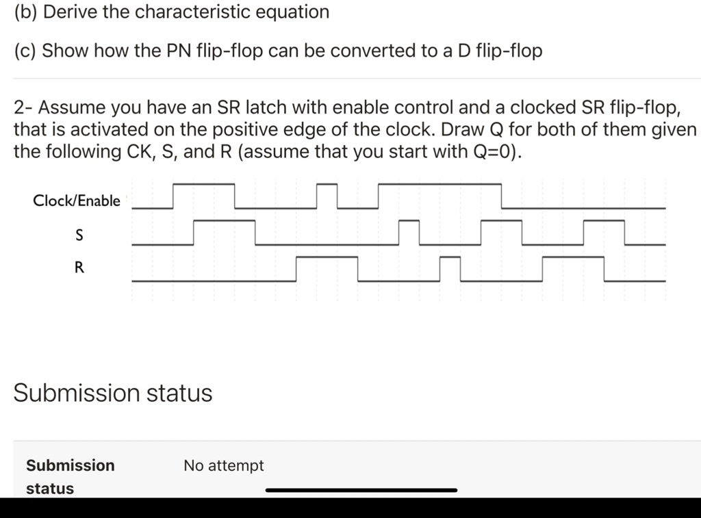 (b) Derive the characteristic equation (c) Show how the PN flip-flop can be converted to a D ...
