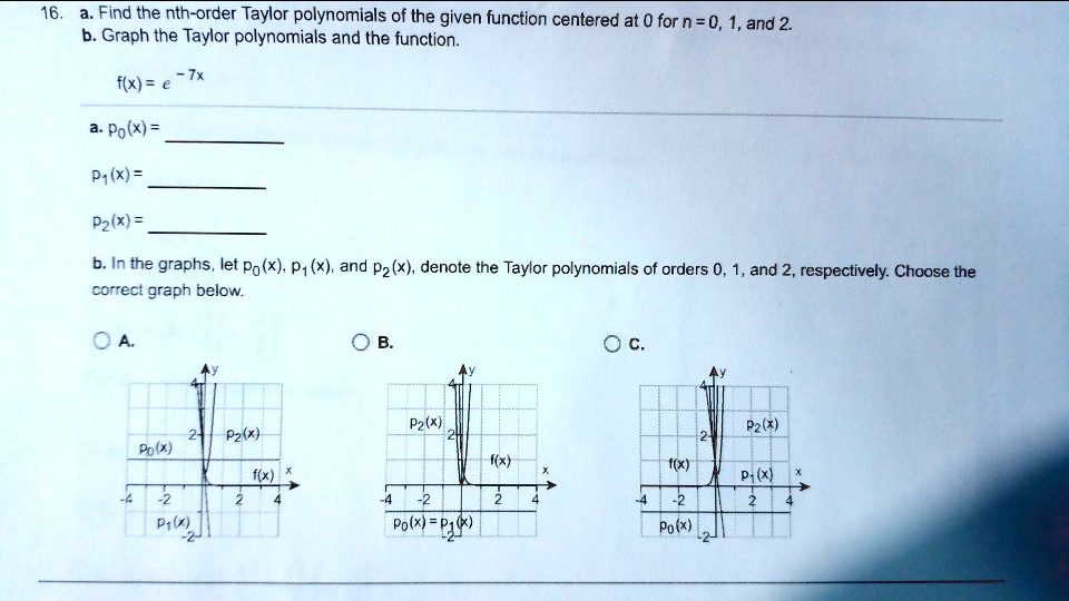 SOLVED: a. Find the nth-order Taylor polynomials of the given function ... SOLVED: a. Find the nth-order Taylor polynomials of the given function ...