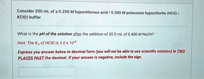 Consider 200 mL of a 0.250 M hypochlorous acid / 0.300 M potassium hypochlorite (HCIO / KCIO ...