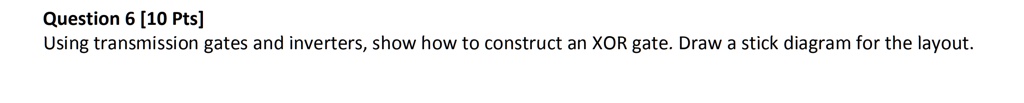 SOLVED: Question 6 [10 Pts] Using transmission gates and inverters ...