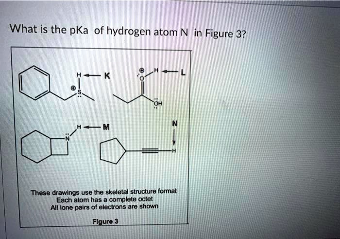 SOLVED: What is the pKa of the hydrogen atom N in Figure 3? These ...