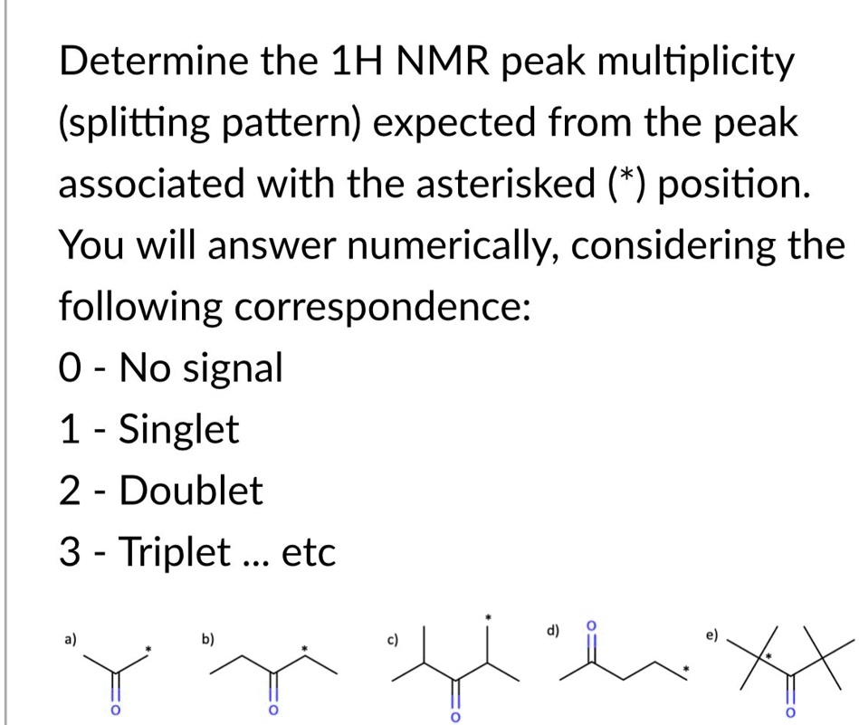 determine the 1h nmr peak multiplicity splitting pattern expected from ...