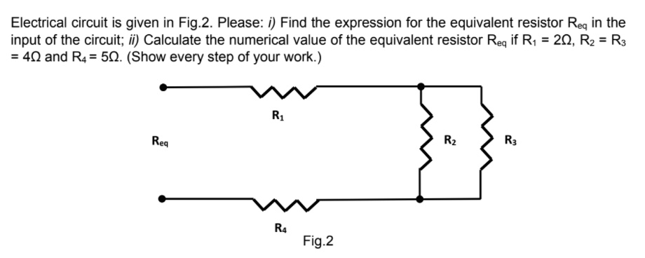 Electrical circuit is given in Fig.2. Please: i) Find the expression ...