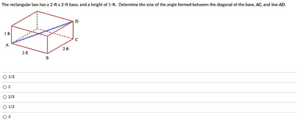 SOLVED: The rectangular box has a 2-ft x 2-ft base and a height of 1 ft ...