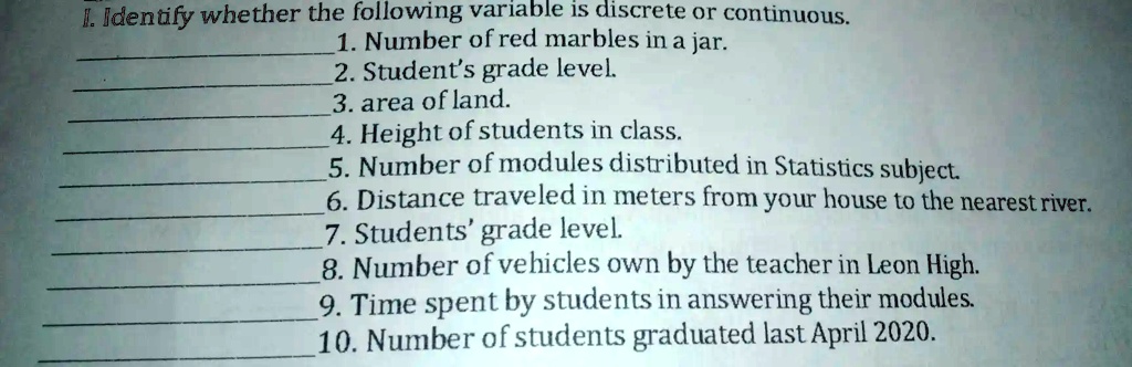 I. Identify whether the following variable is discrete or continuous. 1 ...