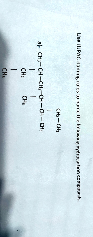 Use IUPAC naming rules to name the following hydrocarbon compounds: CH2-CH3 | a) CH3-CH-CH2-CH ...