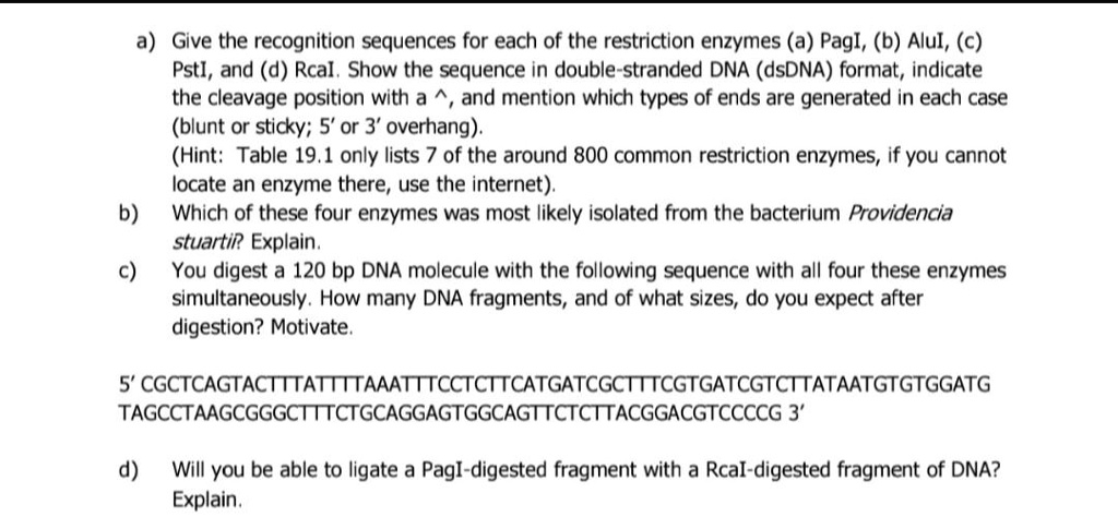 SOLVED: a) Give the recognition sequences for each of the restriction enzymes (a) Pagi, (b) Alui ...