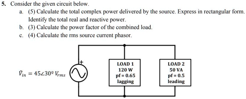 SOLVED: Consider the given circuit below: a. Calculate the total complex power delivered by the ...