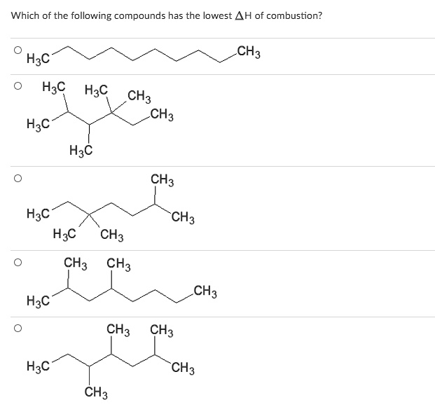 SOLVED: Which of the following compounds has the lowest AH of combustion? H3C CH3 H3C HAC CH3 ...