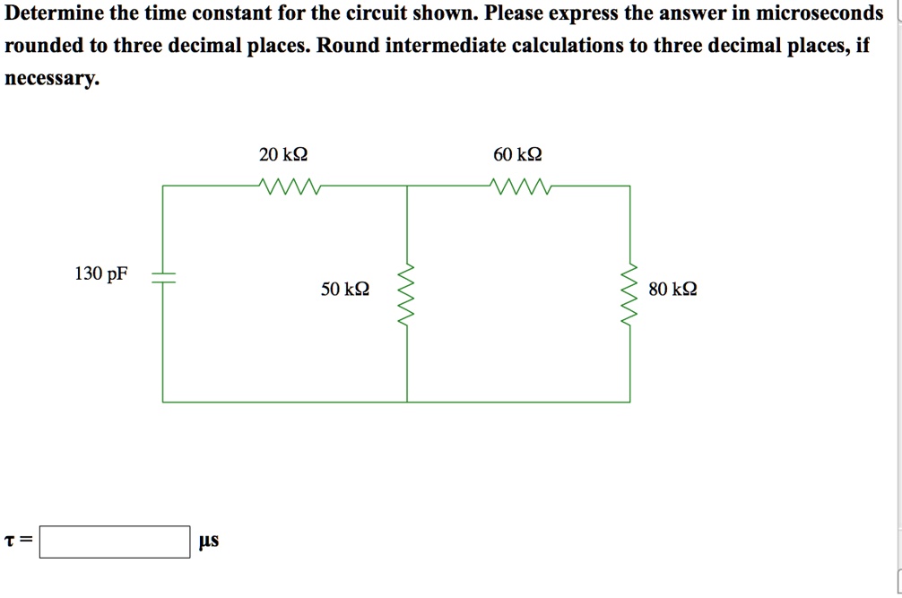 Determine the time constant for the circuit Determine the time constant for the circuit shown ...