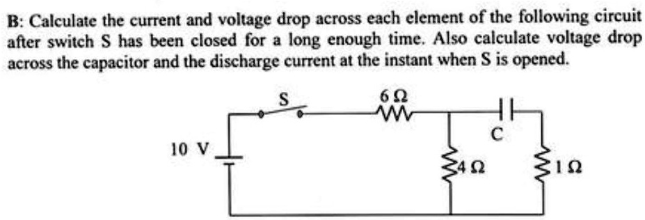 SOLVED: B:Calculate the current and voltage drop across each element of the following circuit ...
