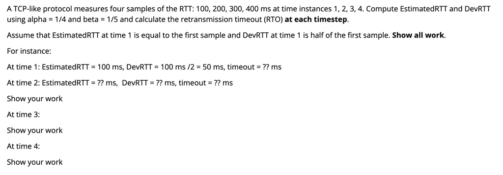 A TCP-like protocol measures four samples of the RTT: 100, 200, 300, 400 ms at time instances 1 ...
