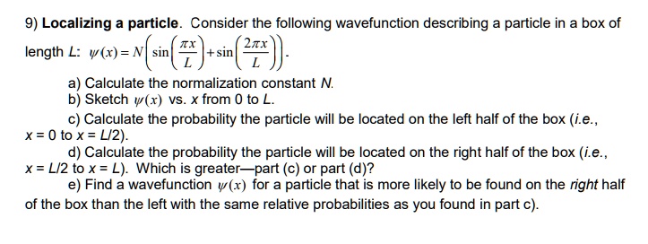 Get Answer Please Show All Of Your Work Thank You 9 Localizing A Particle Consider The