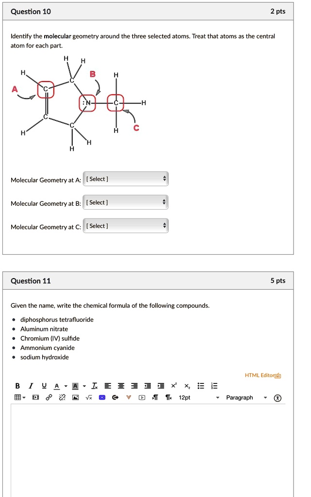 SOLVED: Question 10 2 pts Identify the molecular geometry around the ...