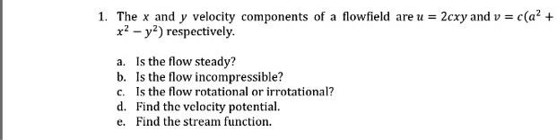 SOLVED: The x and y velocity components of a flow field are u = 2cxy and v = ca + x^2y^2 ...