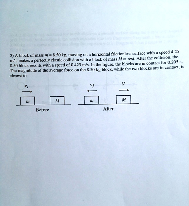 SOLVED:horizontal frictionless surface with 'speed 4.25 2) A block of mass m = 8.50 kg, moving ...