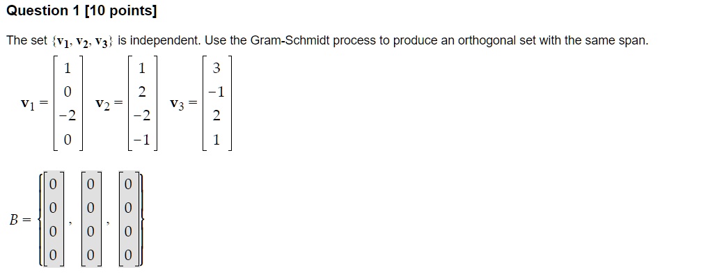 SOLVED: Question [10 points] The set V1: Vz: V3 is independent: Use the ...