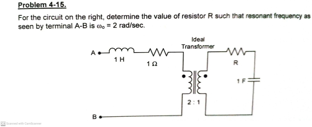 Problem 4-15. For the circuit on the right, determine the value of resistor R such that resonant ...